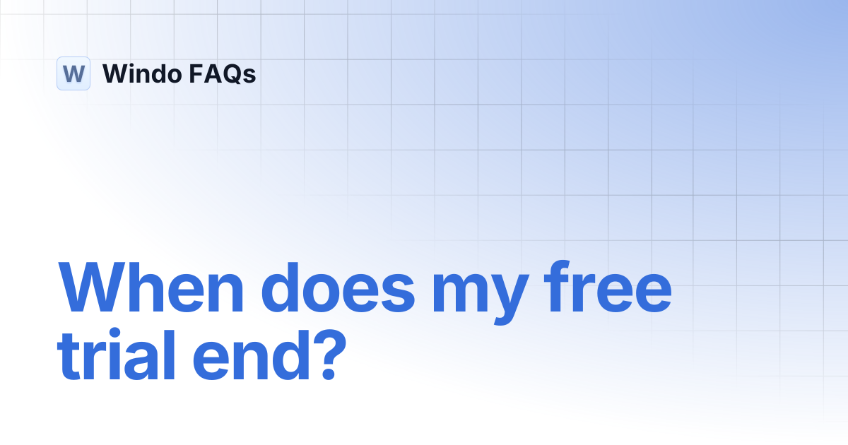 When does my free trial end? | Windo FAQs
