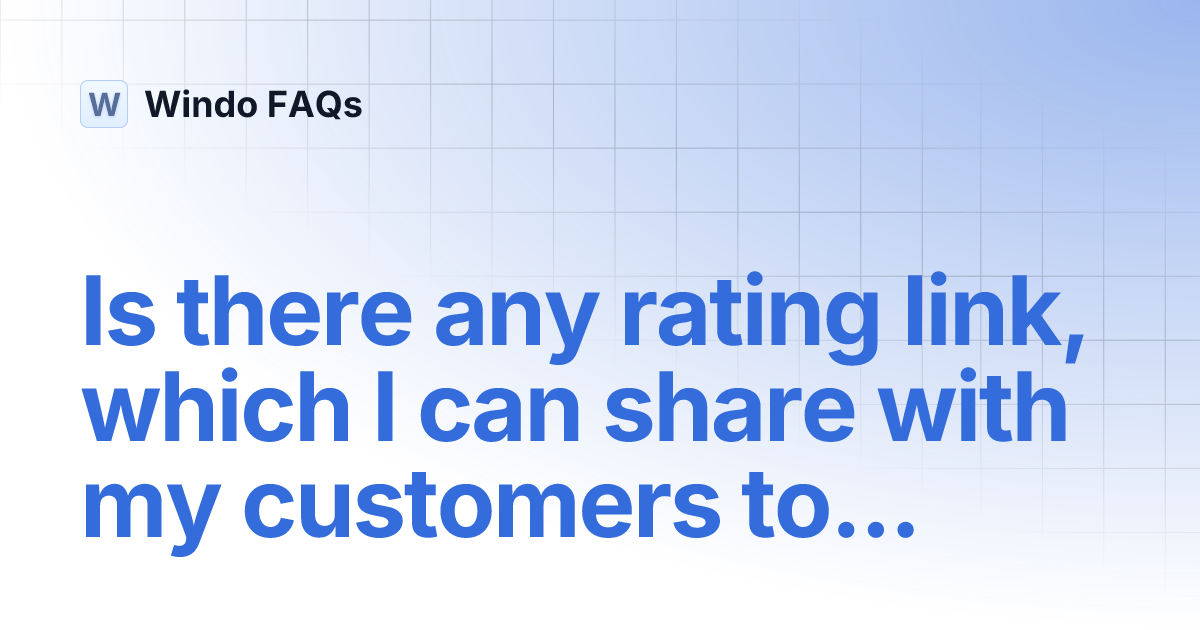 Is there any rating link, which I can share with my customers to get ...