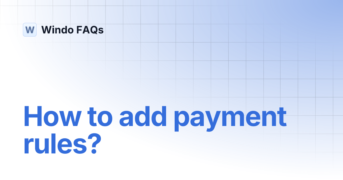 How to add payment rules? | Windo FAQs