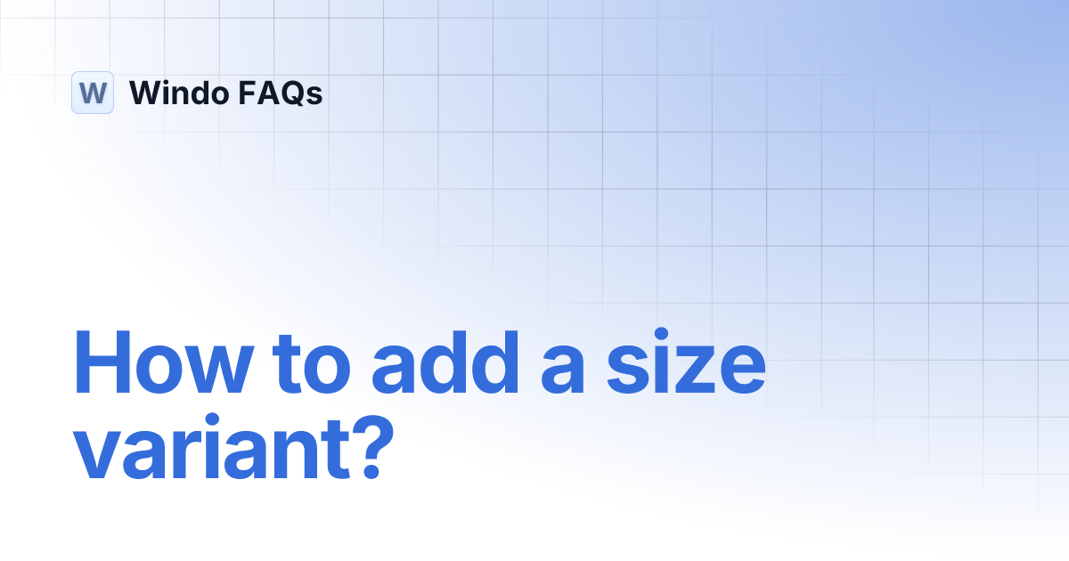 How to add a size variant? | Windo FAQs